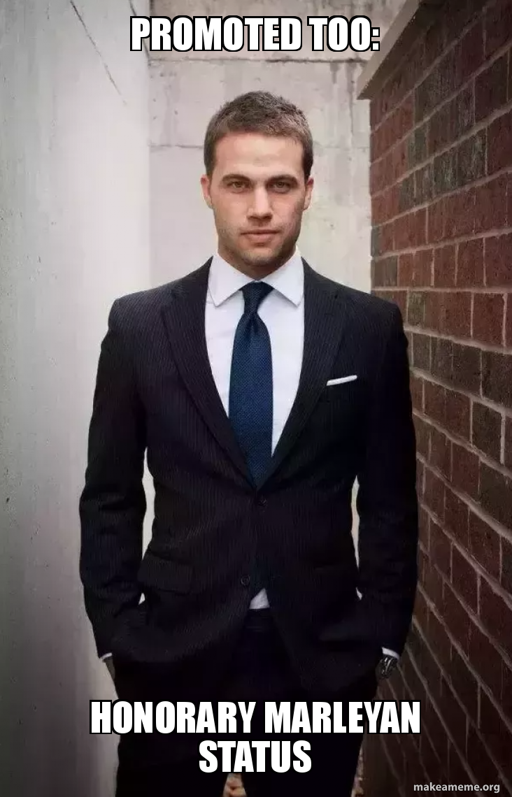 PROMOTED TOO: Honorary Marleyan Status Meme Generator