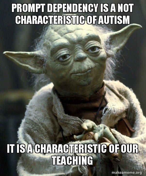 Prompt dependency is a not characteristic of autism It is a ...