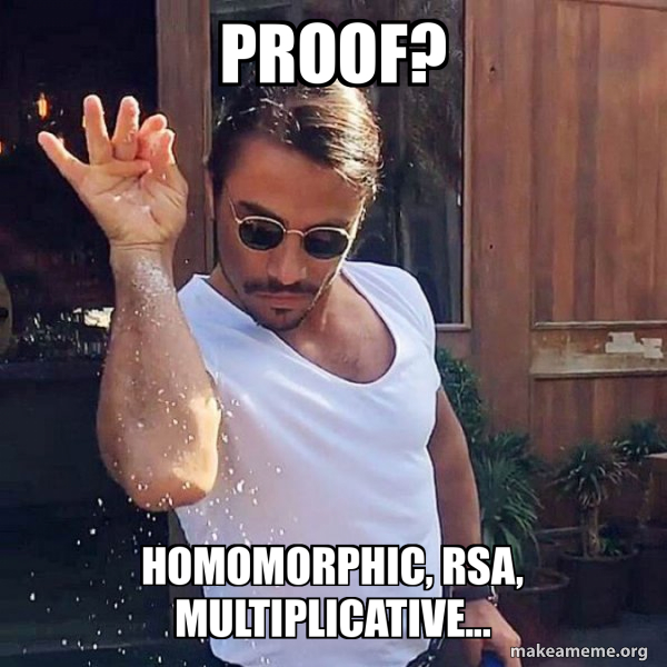 Proof? homomorphic, RSA, multiplicative... - SaltBae or Salt Bae Meme ...