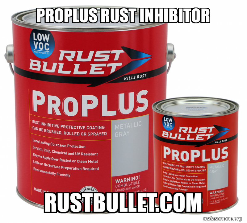 ProPlus Rust Inhibitor rustbullet.com Meme Generator