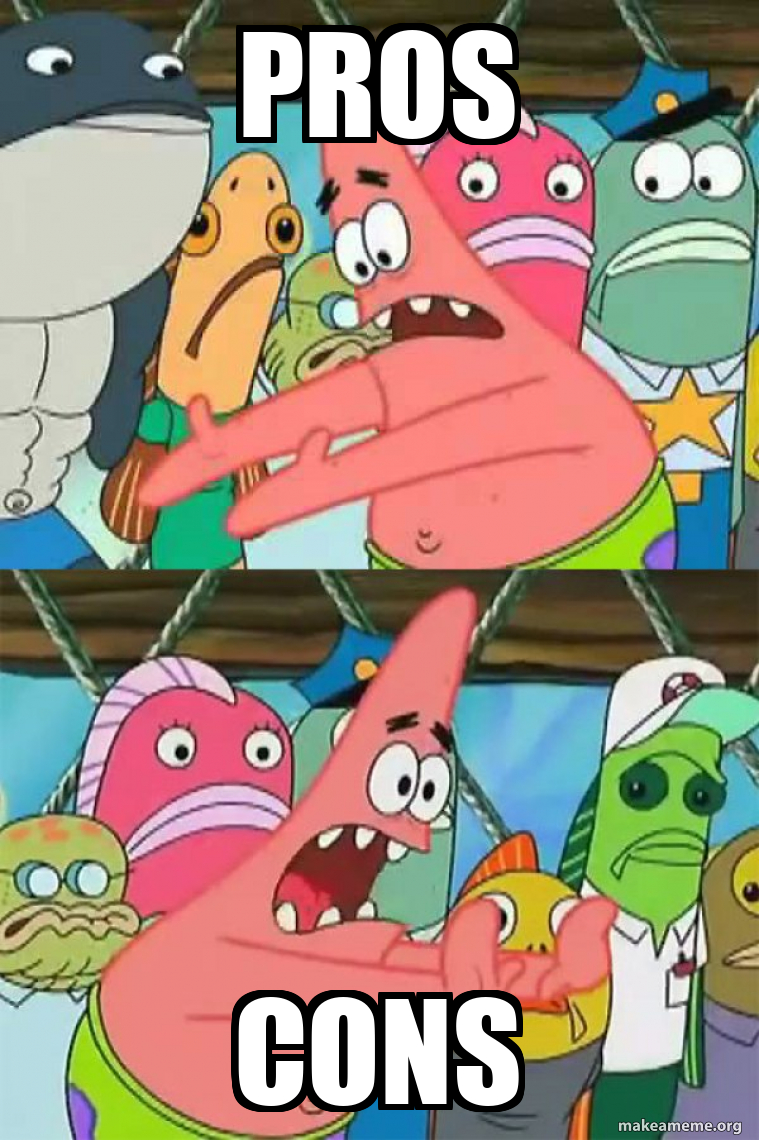 PROs CONs - Push It Somewhere Else Patrick Meme Generator