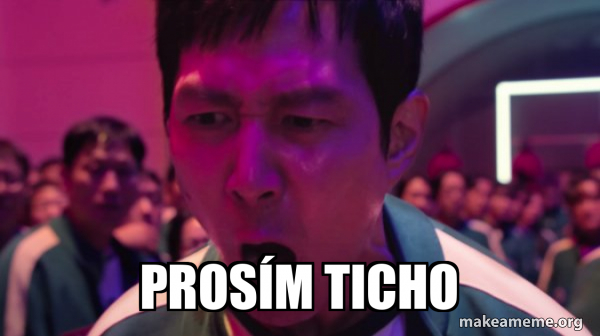 PROSÍM TICHO - I've Played These Games Before Meme Generator
