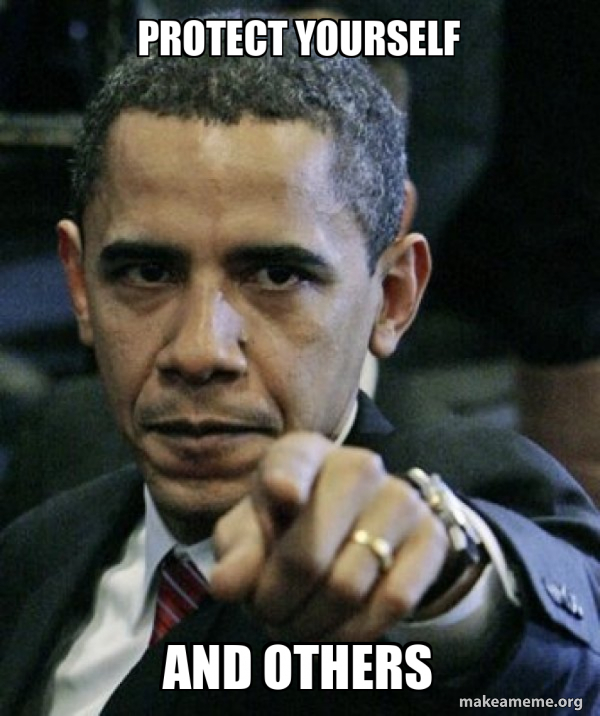protect yourself and others - Angry Obama Meme Generator