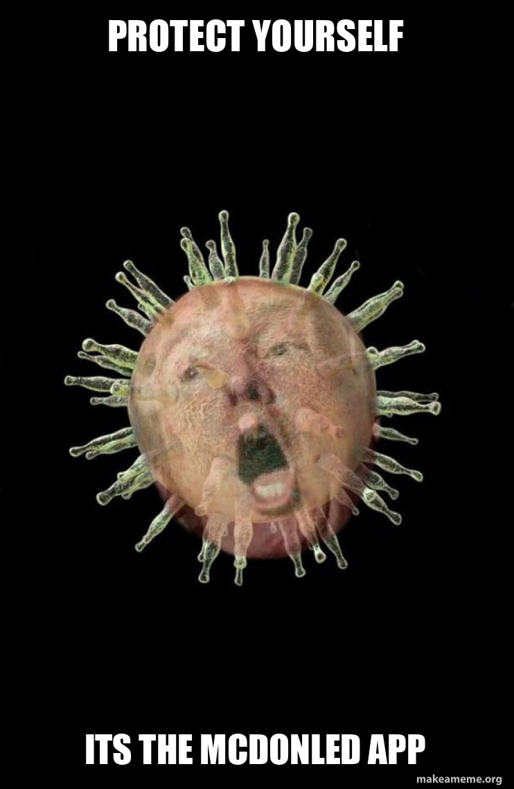 protect yourself its the mcdonled app - Trumpvirus TrumpPandemic Meme ...