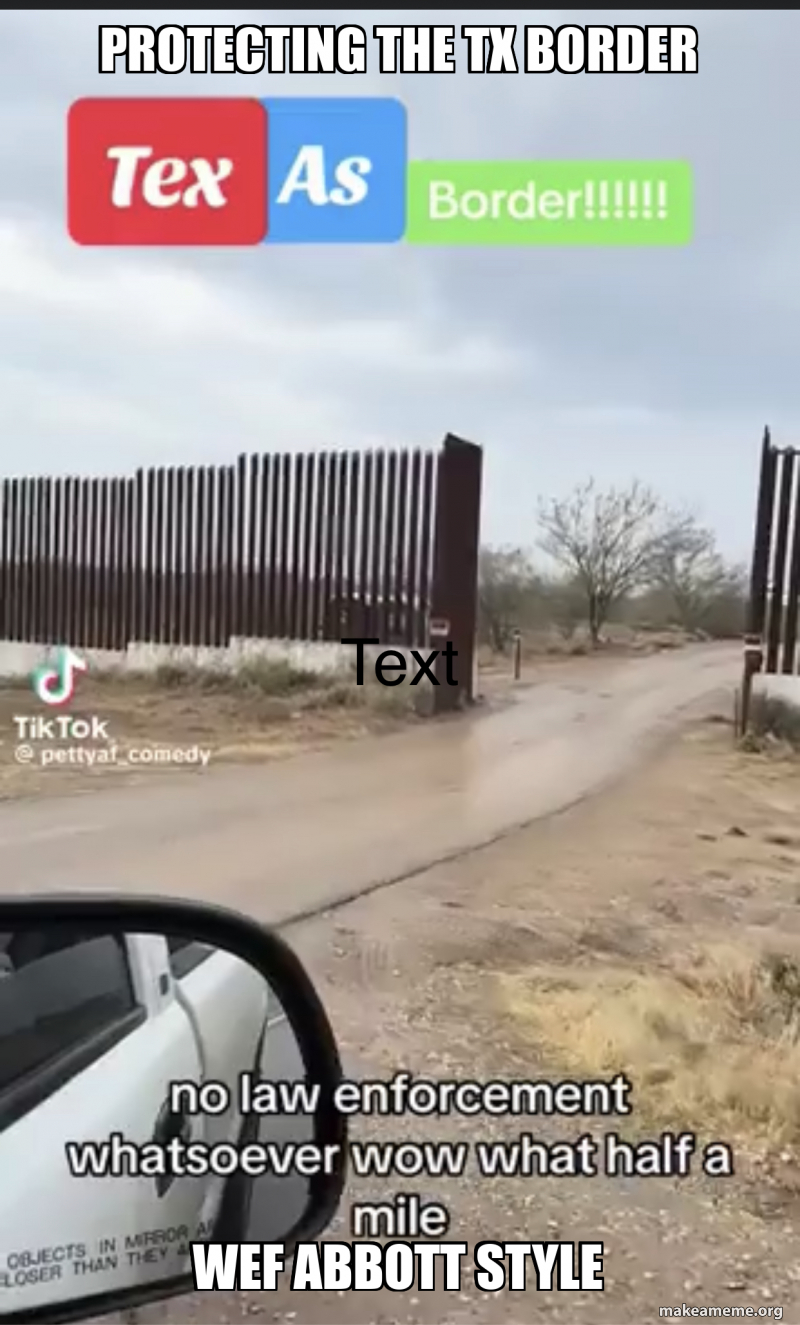 Protecting the Tx border Wef abbott style Meme Generator
