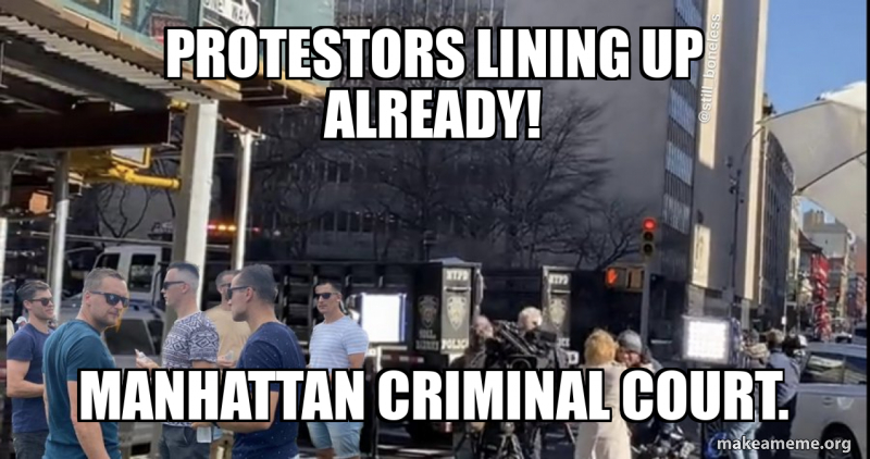 Protestors lining up already! Manhattan Criminal Court. Meme Generator