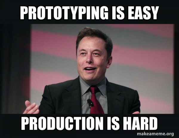 prototyping is easy production is hard - Elon Musk Meme Generator