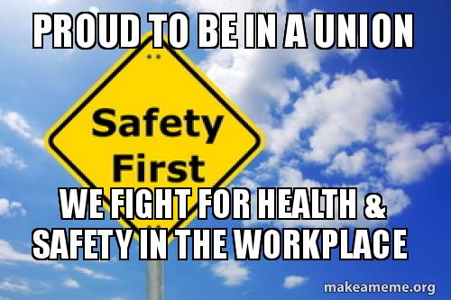 proud to be in a union we fight for health & safety in the workplace ...