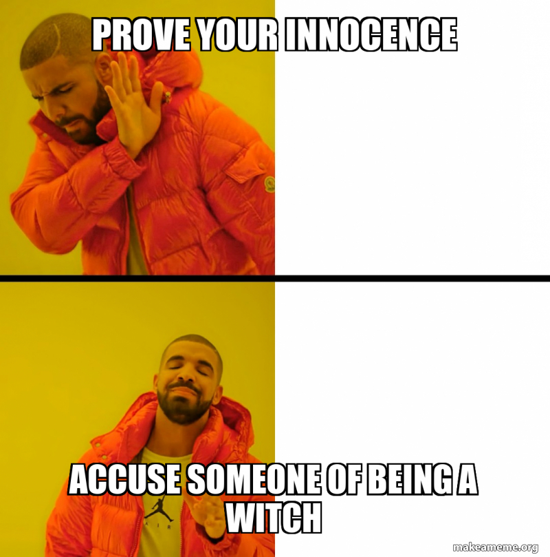 Prove your innocence Accuse someone of being a witch Meme Generator
