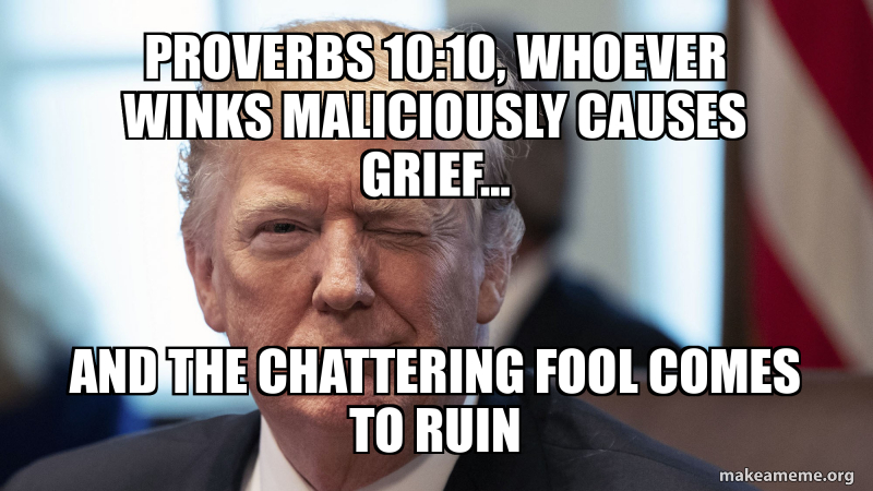 Proverbs 10:10, Whoever winks maliciously causes grief... and the ...