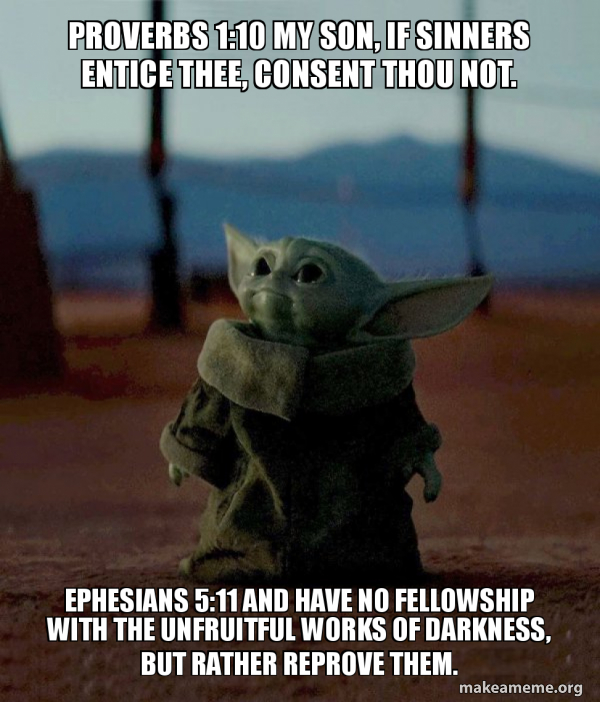 Proverbs 1:10 My son, if sinners entice thee, consent thou not ...