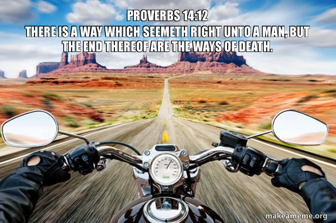 Proverbs 14:12 There is a way which seemeth right unto a man, but the ...