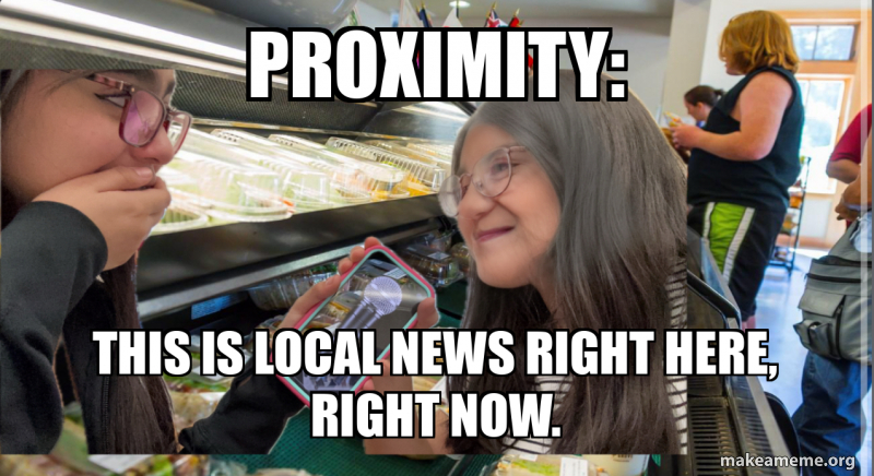proximity: This is local news right here, right now. Meme Generator