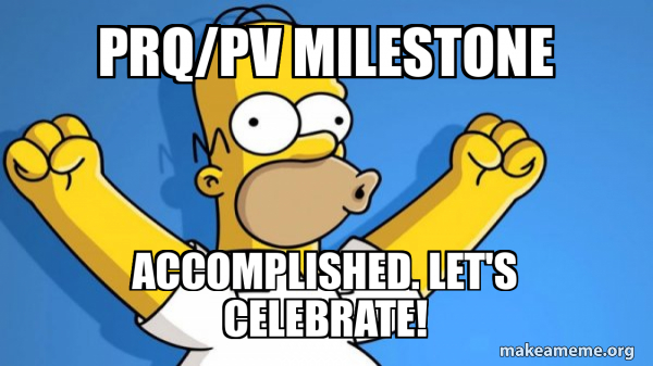 PRQ/PV Milestone Accomplished. Let's Celebrate! - Happy Homer Meme ...