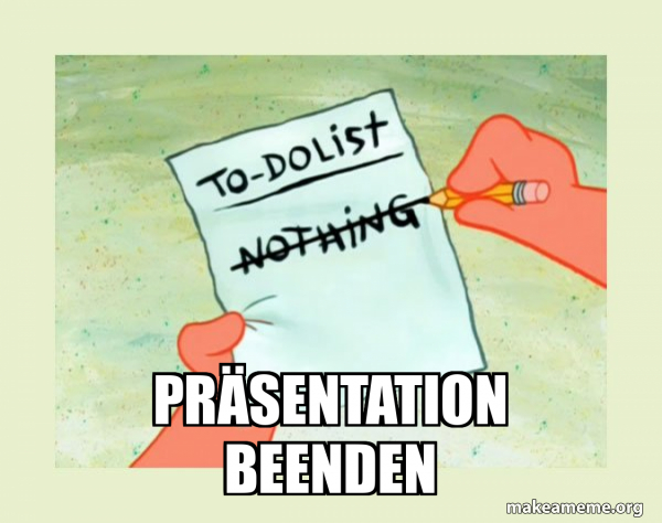Präsentation Beenden - To Do List - Nothing Meme Generator