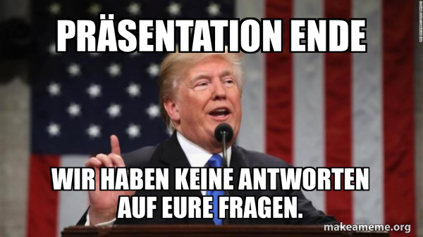 Präsentation Ende Wir haben keine Antworten auf eure Fragen. - Donald ...