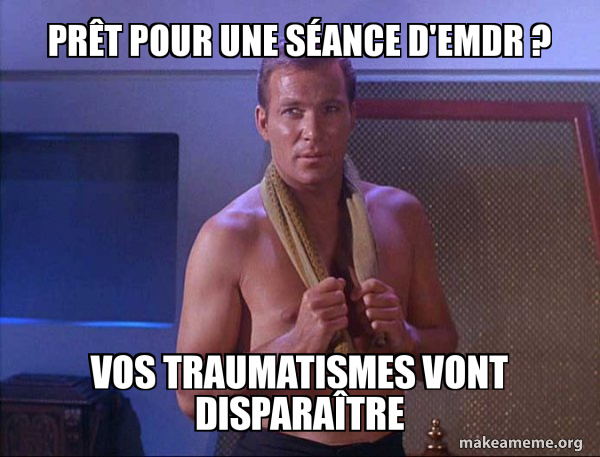 prÃªt pour une sÃ©ance d'EMDR ? Vos traumatismes vont disparaÃ®tre ...