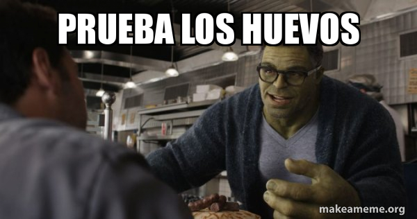 prueba los huevos - Hulk - These are Confusing Times Meme Generator