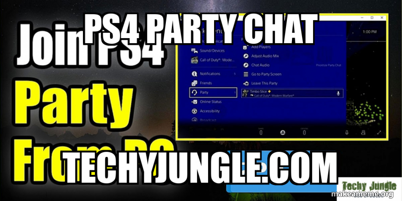 Ps4 party chat techyjungle.com Meme Generator