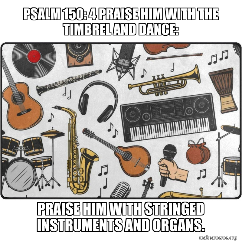 Psalm 150: 4 Praise him with the timbrel and dance: praise him with ...