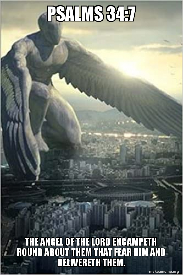 Psalms 34:7 The angel of the lord encampeth round about them that fear ...