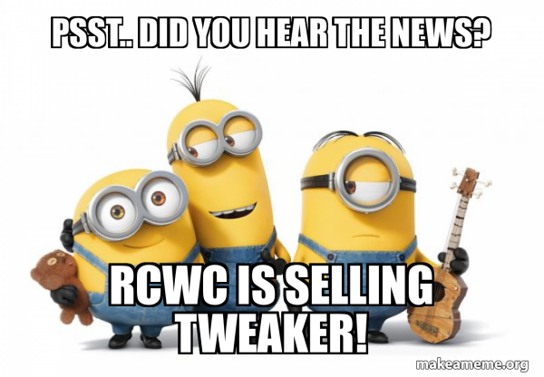 Psst.. did you hear the news? RCWC is selling Tweaker! - Minions Meme ...