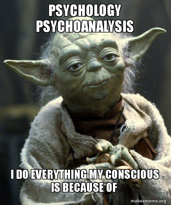 Psychology Psychoanalysis i do everything my conscious is because of ...
