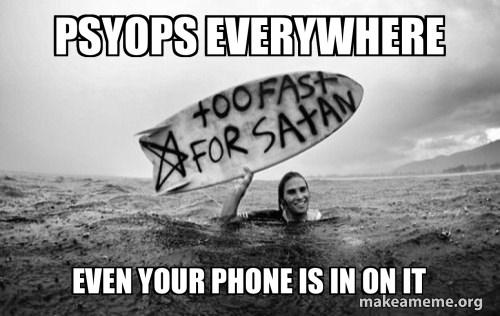 Psyops Everywhere Even your phone is in on it - Psyops phone assistant ...