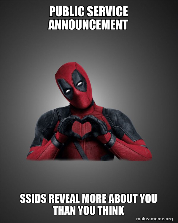 Public Service Announcement SSIDs reveal more about you than you think ...