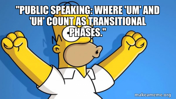 "Public Speaking: Where 'um' and 'uh' count as transitional phases ...