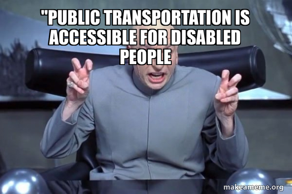 "Public Transportation is Accessible for Disabled People - Dr Evil ...