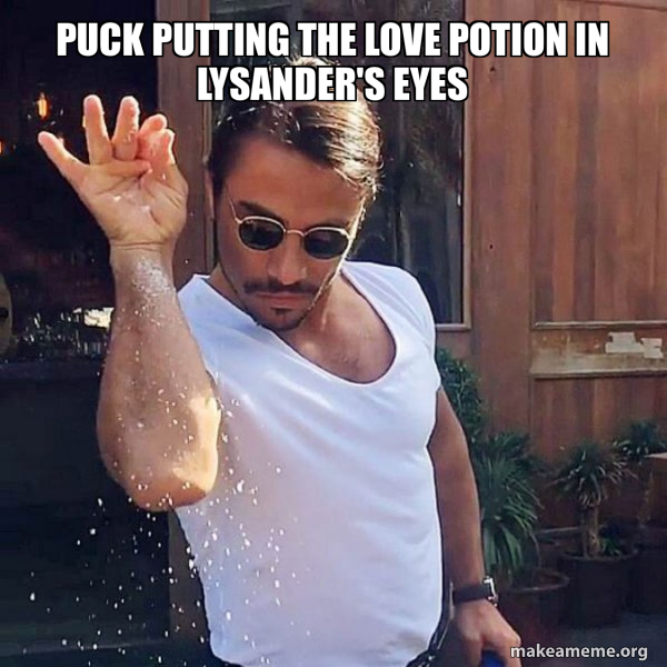 Puck putting the love potion in Lysander's eyes - SaltBae or Salt Bae ...