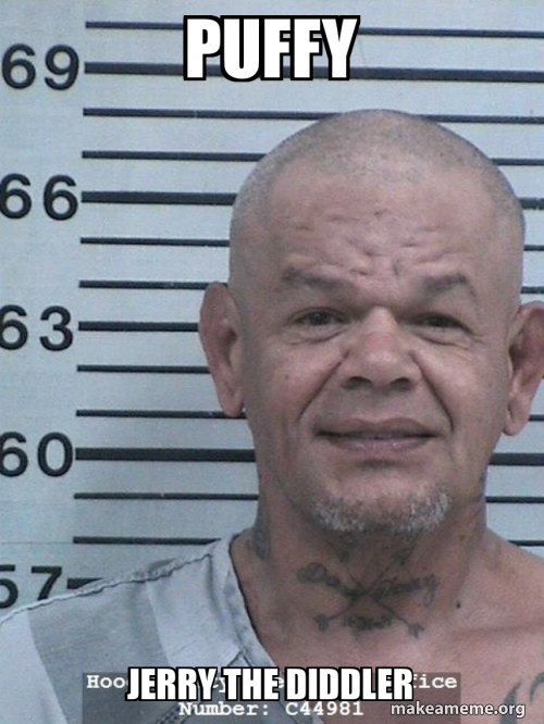 PUFFY JERRY THE DIDDLER Meme Generator