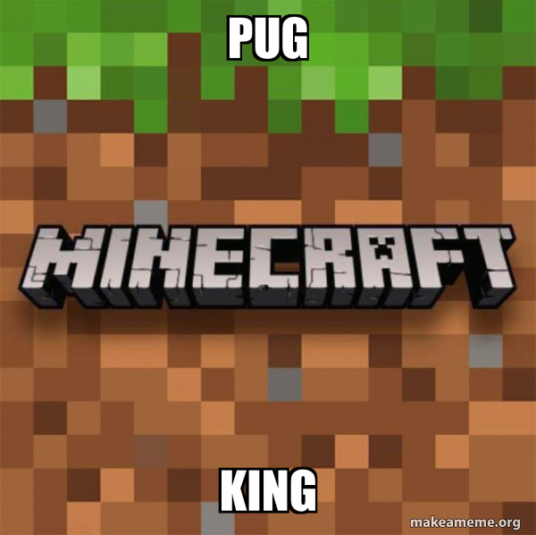 Pug King - Minecraft Meme Generator