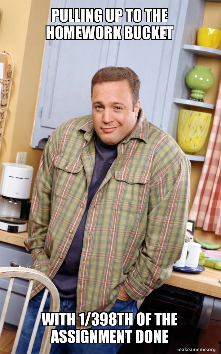 Pulling up to the homework bucket with 1/398th of the assignment done ...