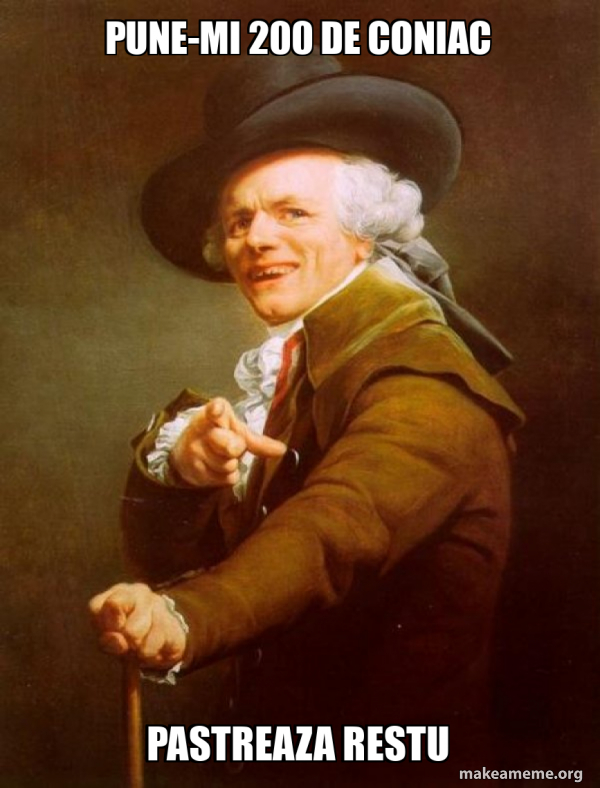 Pune-mi 200 de Coniac pastreaza restu - Joseph Ducreux Meme Generator