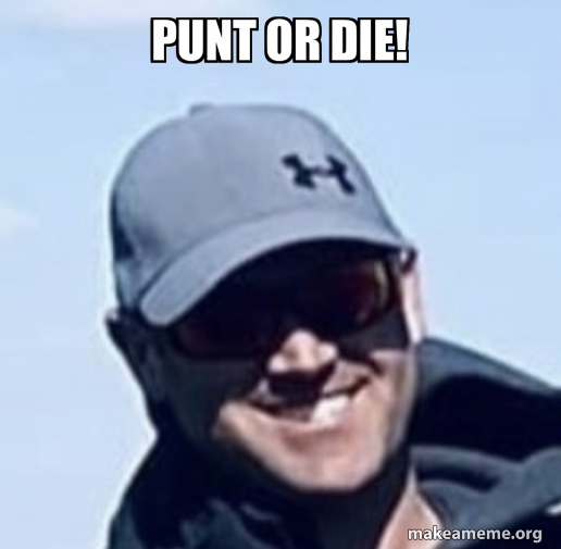 Punt or die! Meme Generator
