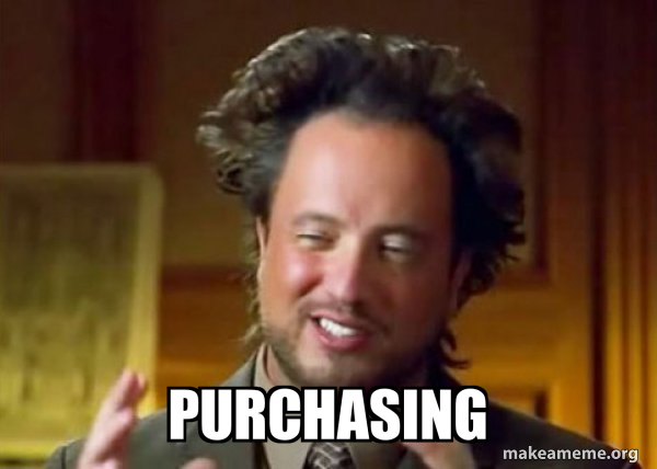 Purchasing - Ancient Aliens - Crazy History Channel Guy Meme Generator