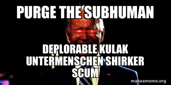 purge the subhuman deplorable kulak untermenschen shirker scum - Dark ...