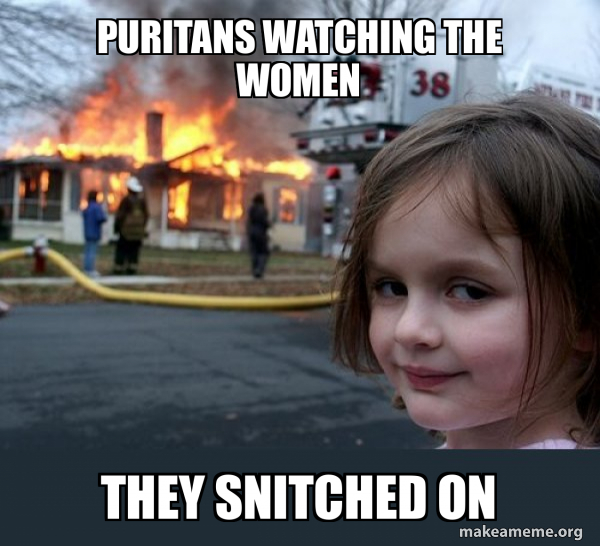 puritans watching the women they snitched on - Disaster Girl Meme Generator