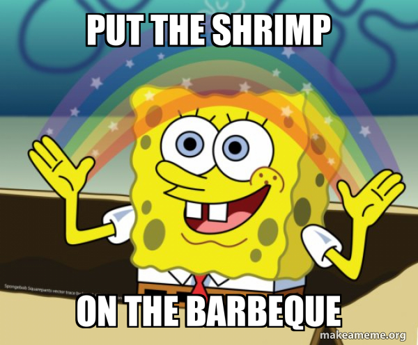 PUT The shrimp on the barbeque - Rainbow SpongeBob Meme Generator