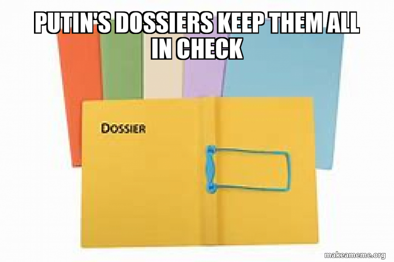 putin's dossiers keep them all in check Meme Generator