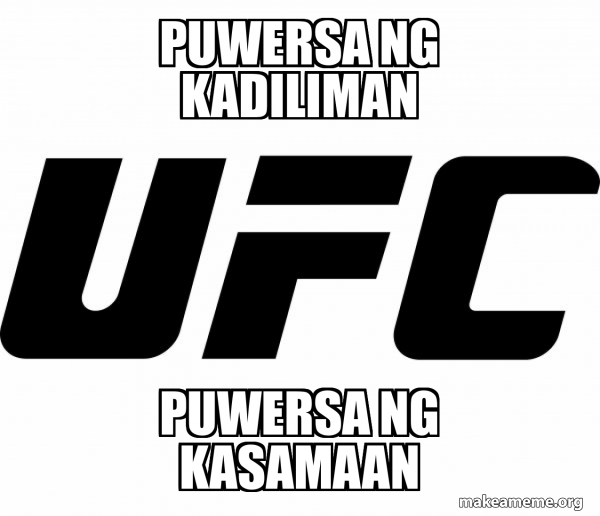 Puwersa ng Kadiliman Puwersa ng Kasamaan - UFC Meme Generator