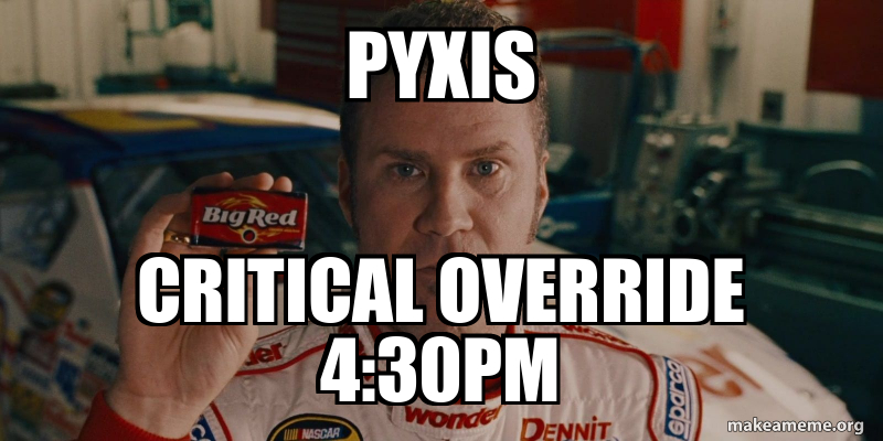pyxis CRITICAL OVERRIDE 4:30pm Meme Generator