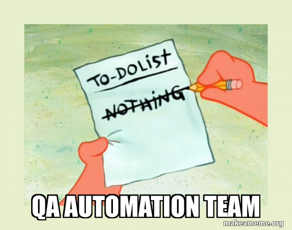 QA Automation Team - To Do List - Nothing Meme Generator