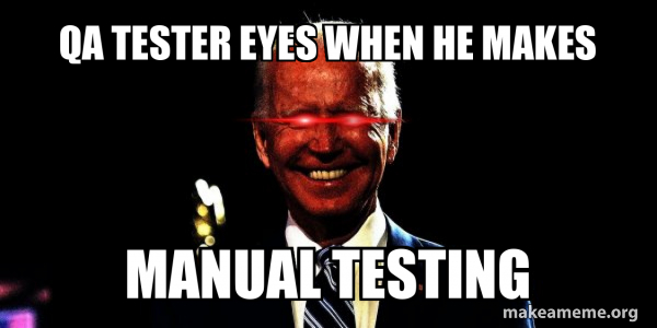 QA Tester Eyes When He Makes Manual Testing - Dark Brandon Meme Generator
