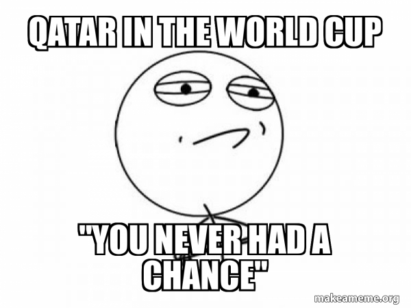 Qatar in the world cup "You never had a chance" - Challenge Acccepted ...
