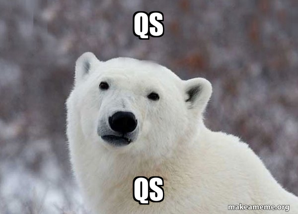 qs qs - Popular Opinion Polar Bear Meme Generator
