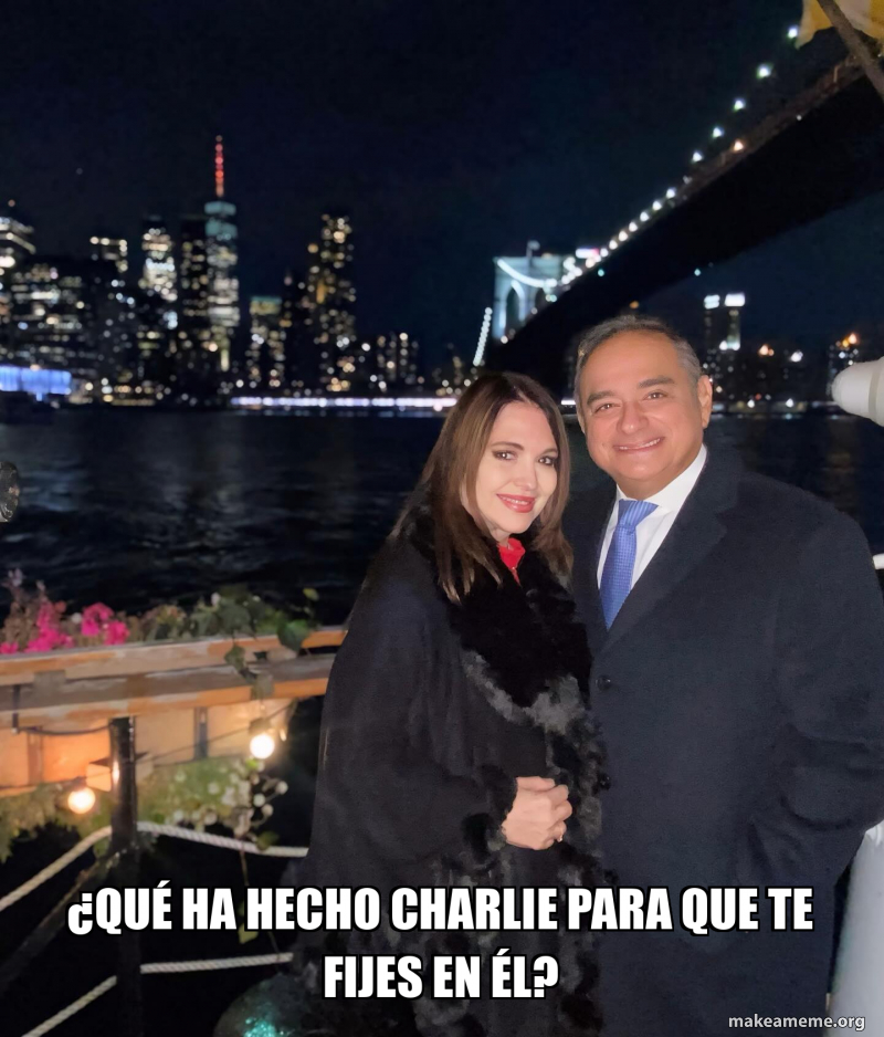 ¿qué ha hecho charlie para que te fijes en él? Meme Generator