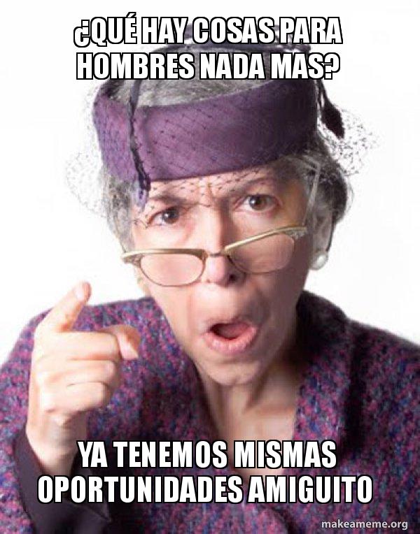 Â¿QuÃ© hay cosas para hombres nada mas? Ya tenemos mismas oportunidades ...